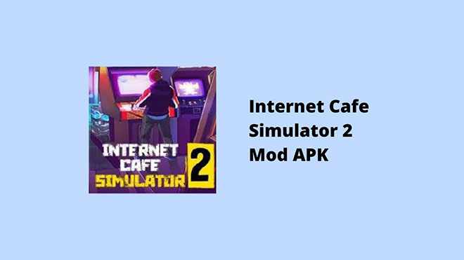 Internet Cafe Simulator 2 Mod APK Versi Paling Baru