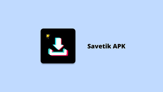 Savetik APK, Aplikasi Download Video Tiktok