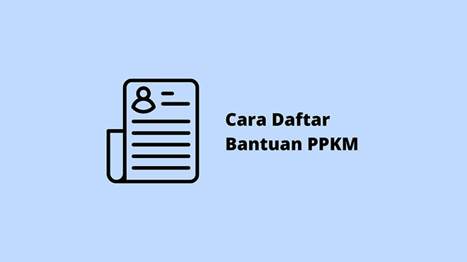 Cara Daftar Bantuan PPKM Secara Manual dan dari HP
