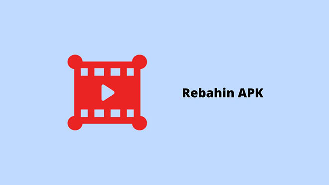Rebahin APK, Aplikasi Streaming Film Gratis