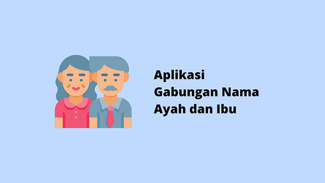 Aplikasi Gabungan Nama Ayah dan Ibu Untuk Nama Anak