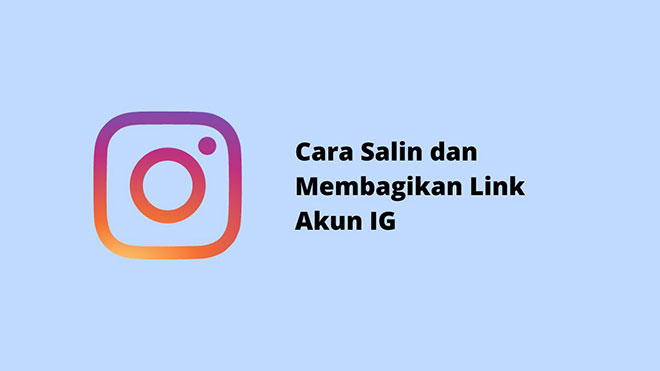 Cara Salin dan Membagikan Link Akun IG Sendiri dan Orang Lain