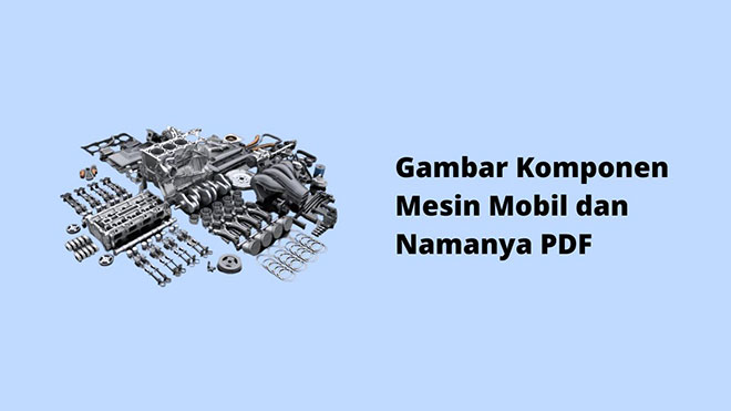 Gambar Komponen Mesin Mobil dan Namanya PDF Terlengkap