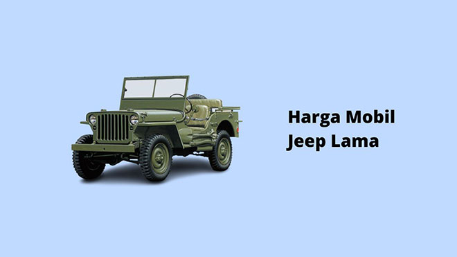 Harga Mobil Jeep Lama di Indonesia