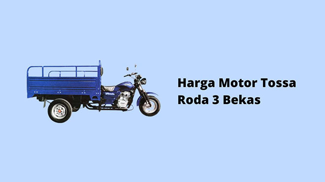 Harga Motor Tossa Roda 3 Bekas Semua Tipe