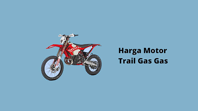 Harga Motor Trail Gas Gas di Indonesia