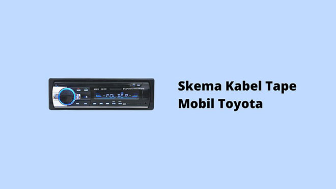 Skema Kabel Tape Mobil Toyota Standard Pabrikan