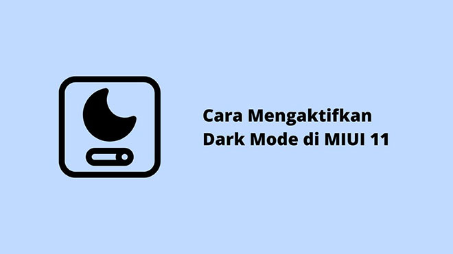 Cara Mengaktifkan Dark Mode di MIUI 11 Terbaru