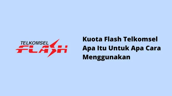 Kuota Flash Telkomsel - Apa Itu, Untuk Apa, Cara Menggunakan Paketnya?